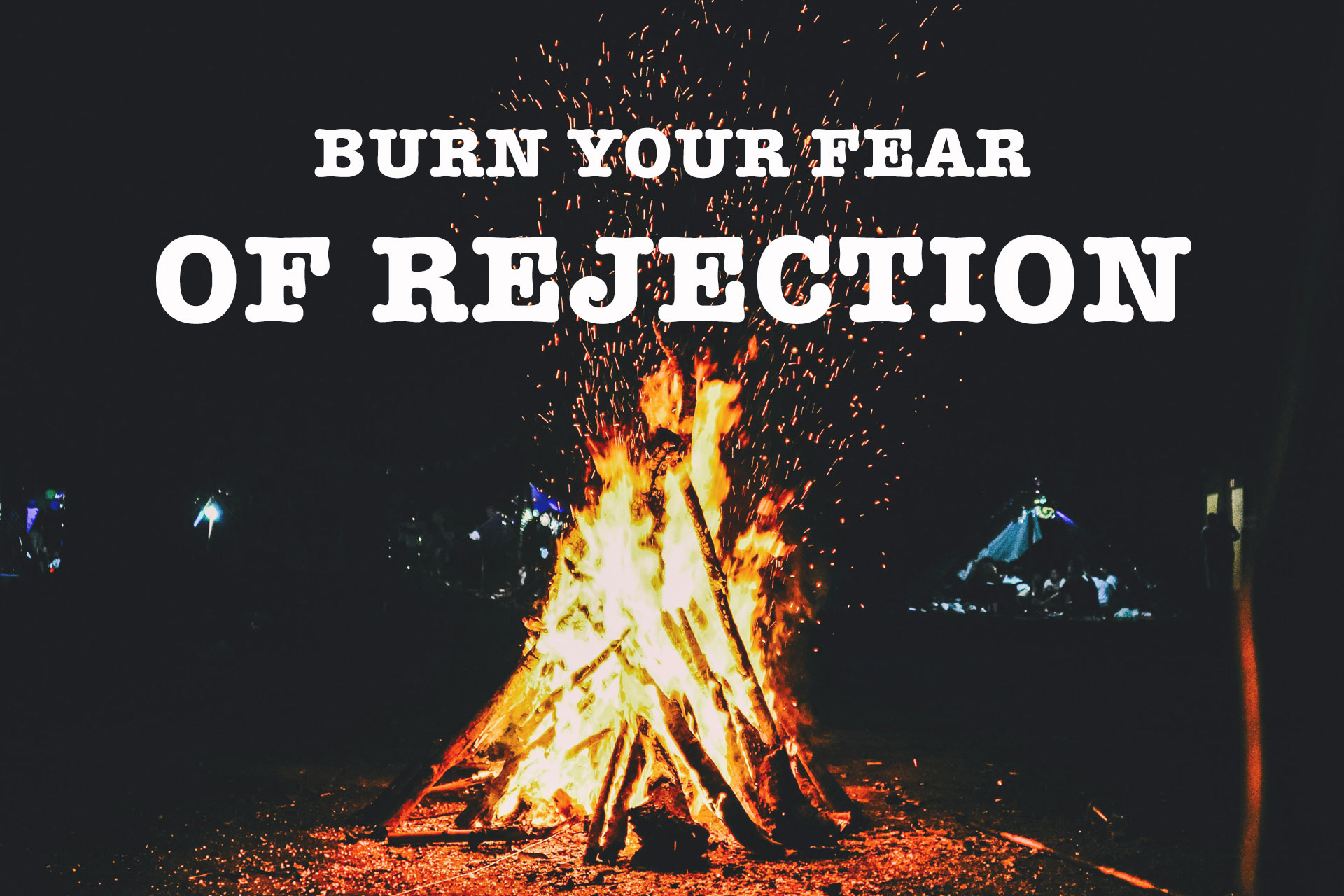 Burn Your Fear of Rejection - Vella Karman